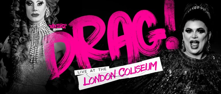 Buy Drag! Live at the Coliseum tickets | London Coliseum | LOVEtheatre