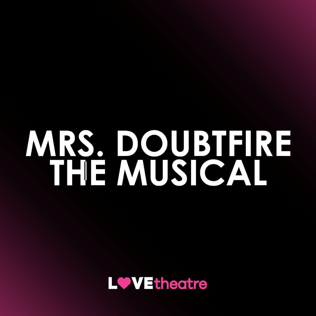 Buy Mrs Doubtfire - The Musical theatre tickets | West End | LOVEtheatre