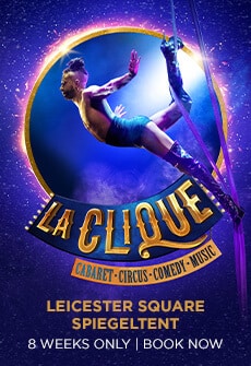 Buy La Clique theatre tickets | Leicester Square Spiegeltent | LOVEtheatre