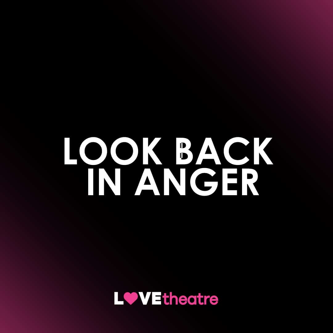 Buy Look Back In Anger theatre tickets | London West End | LOVEtheatre