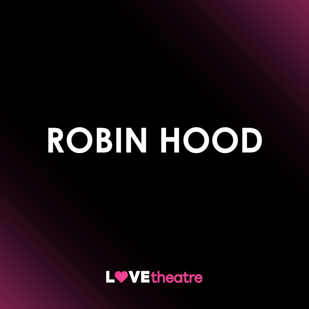Buy Cheap Robin Hood Tickets | London Palladium, London's West End