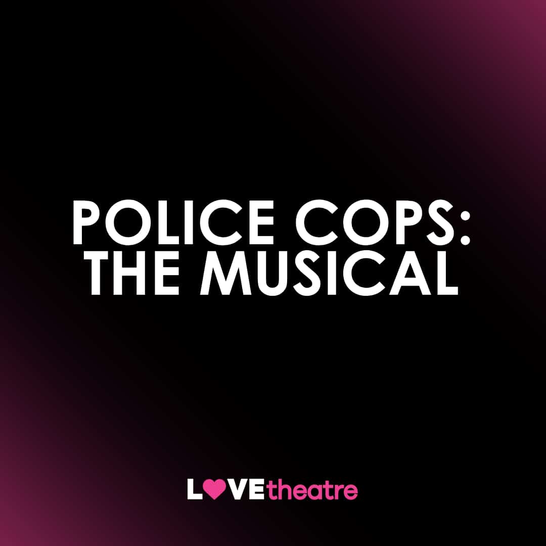 Buy Cheap Police Cops: The Musical tickets | Southwark Playhouse ...