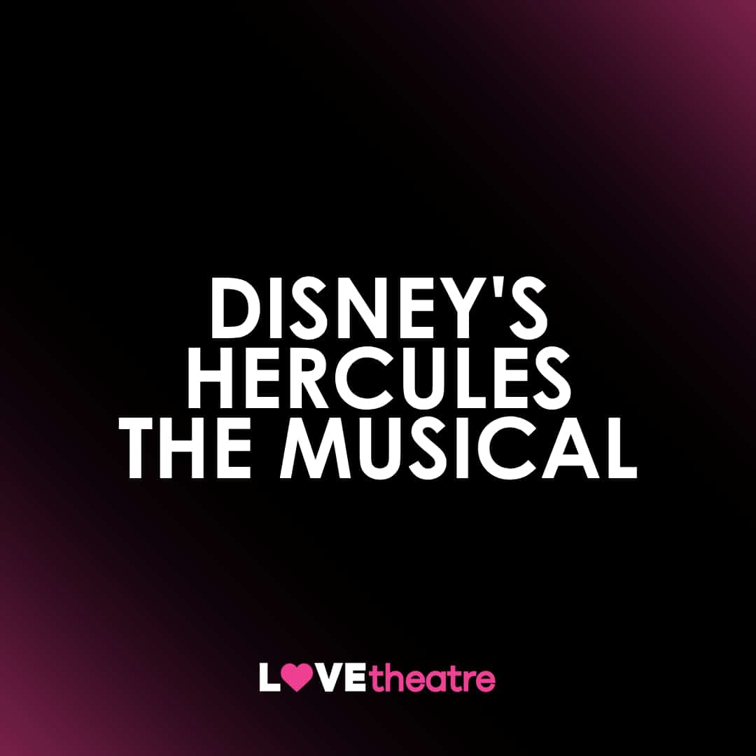 Buy Cheap Disney's Hercules the Musical tickets | Theatre Royal Drury Lane, London's West End